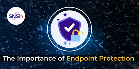 The Importance Of Endpoint Protection Secure Network Solutions India Private Limited