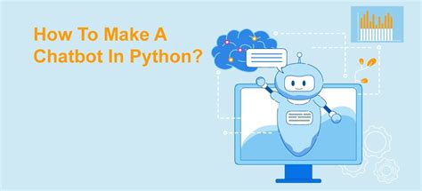 A Step By Step Guide To Creating A Python Chatbot