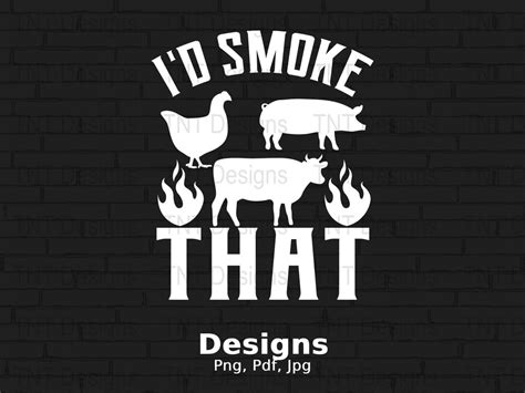 Id Smoke That Digital Png File Instant Download Funny Bbq T Shirt