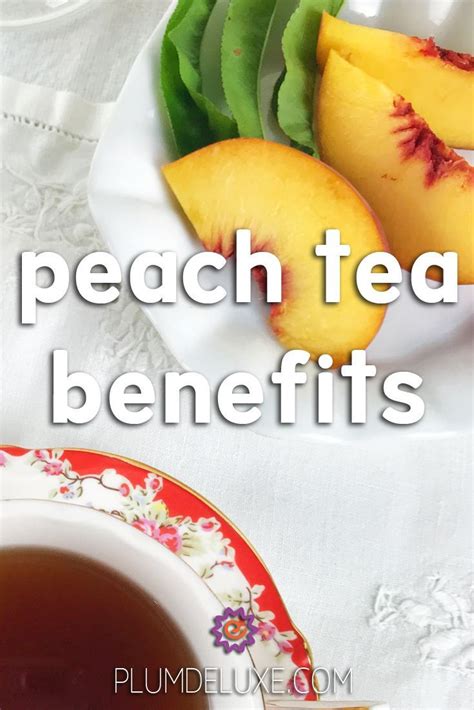 Peach Tea Health Benefits Brewing Tips Fruit Syrup Recipe Peach Tea