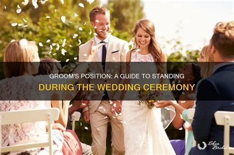 Grooms Position A Guide To Standing During The Wedding Ceremony