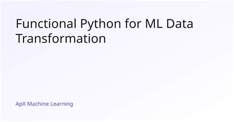 Functional Python For Ml Data Transformation
