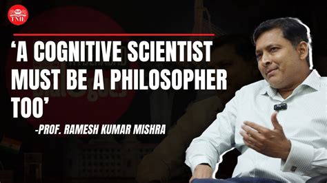 Hyderabad Dialogues ‘a Cognitive Scientist Must Be A Philosopher Too
