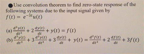 solved use convolution theorem to find zero state response