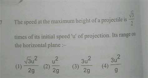7 The Speed At The Maximum Height Of A Projectile Is Frac { Sqrt { 3 }