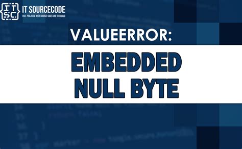 Solved Valueerror Embedded Null Byte