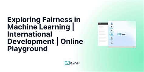 Exploring Fairness In Machine Learning International Development