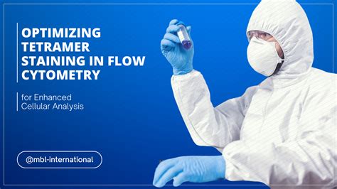 Optimizing Tetramer Staining In Flow Cytometry For Enhanced Cellular Analysis