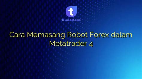 Cara Memasang Robot Forex Dalam Metatrader 4