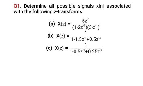 Solved Q1 ﻿determine All Possible Signals X N ﻿associated