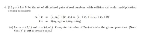 Solved 4 Let V Be The Set Of All Ordered Pairs Of Real