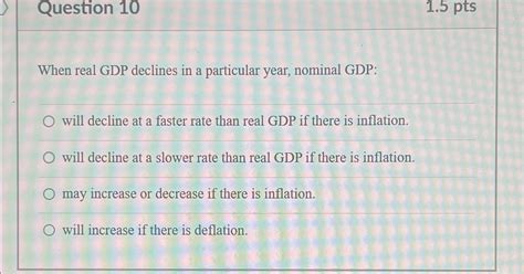 solved question 101 5ptswhen real gdp declines in a