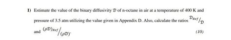 Solved 1 Estimate The Value Of The Binary Diffusivity D Of