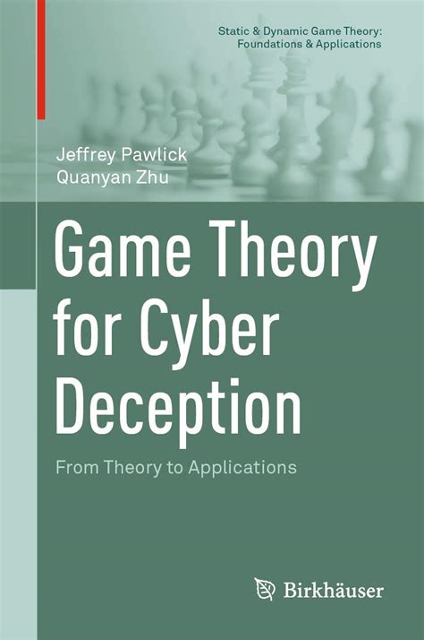 Game Theory For Cyber Deception From Theory To Applications Static Dynamic Game Theory