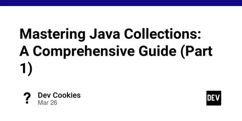 Mastering Java Collections A Comprehensive Guide Part 1 Dev Community
