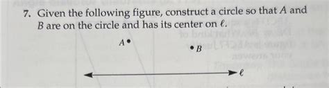 Given The Following Figure Construct A Circle So Chegg