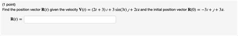 Solved Point Find The Position Vector R T Given The Chegg