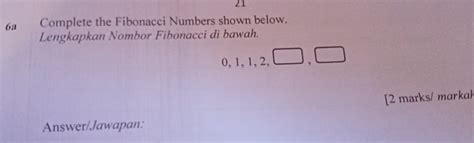 Solved 21 6a Complete The Fibonacci Numbers Shown Below Lengkapkan