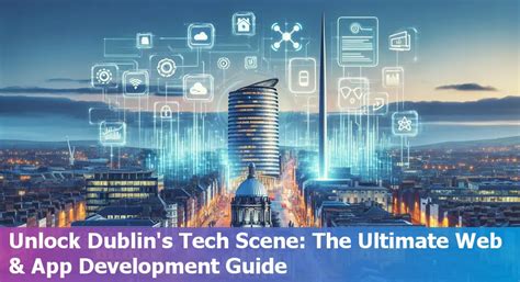 Complete Guide To Innovating In Dublin Ireland Web And Mobile App