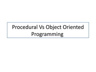 1 2 Procedural Vs Object Oriented Programming Pptx