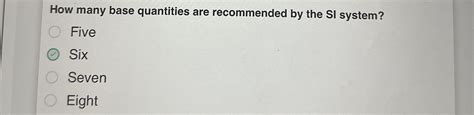 Solved How Many Base Quantities Are Recommended By The Si