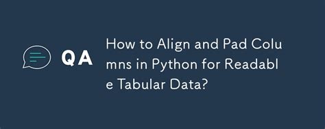 How To Align And Pad Columns In Python For Readable Tabular Data