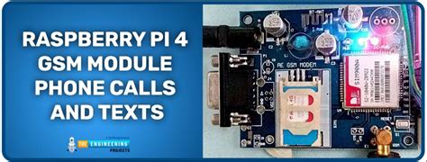 Sending Sms And Call With Gsm Module And Raspberry Pi 4 The Engineering