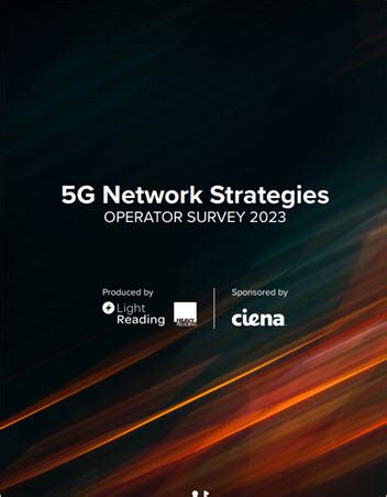 5G Network Strategies Operator Survey 2023 - Ciena