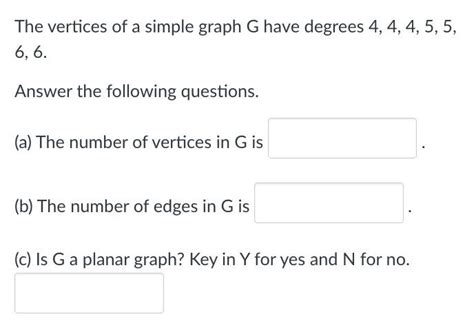 Solved The Vertices Of A Simple Graph G Have Degrees Chegg