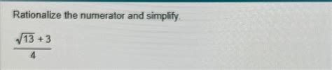 Solved Rationalize The Numerator And Simplify Chegg