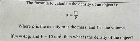 solved the formula to calculate the density of an object is rho m v