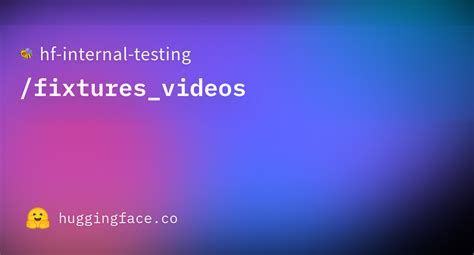 Hf Internal Testingfixturesvideos · Datasets At Hugging Face