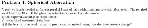Problem 4 Spherical Aberration A Positive Lens Is Needed To Focus A Parallel Beam Of Light With