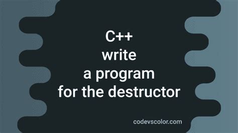 C Class Destructor Explanation With Examples Codevscolor