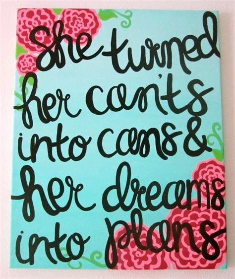She Turned Her Cant S Into Cans And Her Dreams Into By Artbymkc Grad Quotes Senior Quotes Own