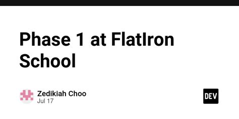 Phase 1 At Flatiron School Dev Community