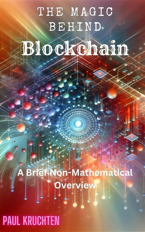 The Magic Behind Blockchain A Brief Non Mathematical Overview