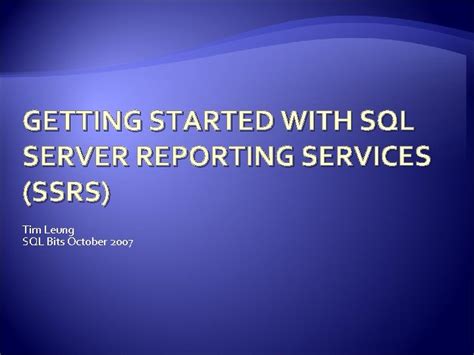 GETTING STARTED WITH SQL SERVER REPORTING SERVICES SSRS
