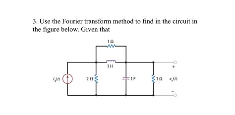 Solved Use The Fourier Transform Method To Find In The