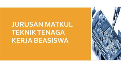 Jurusan Matkul Teknik Tenaga Kerja Beasiswa Ppt