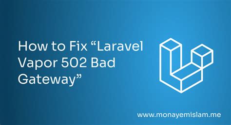 how to fix laravel vapor 502 bad gateway