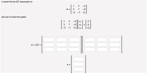 Solved Point Find The LU Factorization Of I A Chegg Com