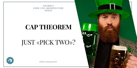 Davides Code And Architecture Notes Cap Theorem Its Not Just Pick