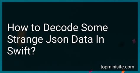 How To Decode Some Strange Json Data In Swift In 2024