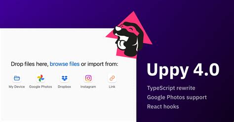New Uppy 4 0 Major TypeScript Rewrite Google Photos React Hooks And