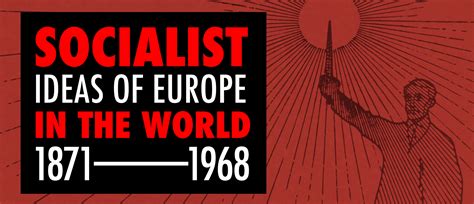 Socialist Ideas Of Europe In The World 1871 To 1968
