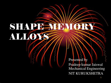 PPT Shape Memory Alloys Properties And Applications PowerPoint Presentation ID