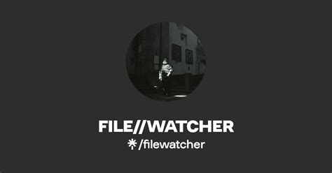 FILE WATCHER Twitter Instagram TikTok Linktree