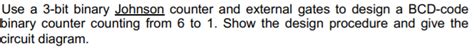 Solved Use A 3 Bit Binary Johnson Counter And External Gates