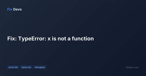 Fix Typeerror X Is Not A Function Fixdevs
